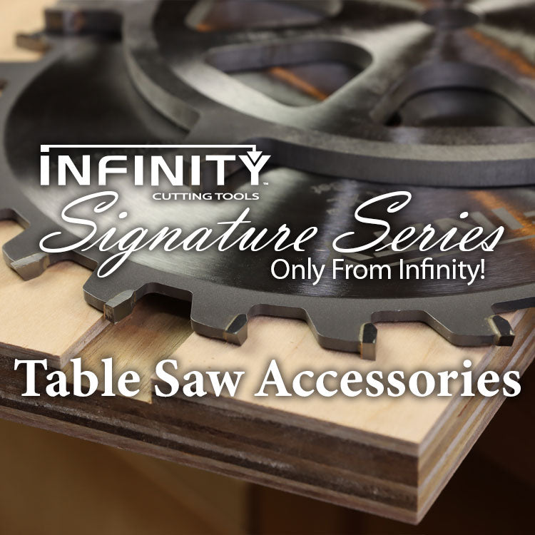 Infinity Signature Series: Table Saw Accessories – Infinity Cutting Tools